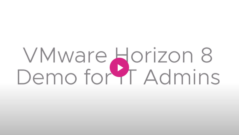VMware Horizon 8 Demo for IT Admins